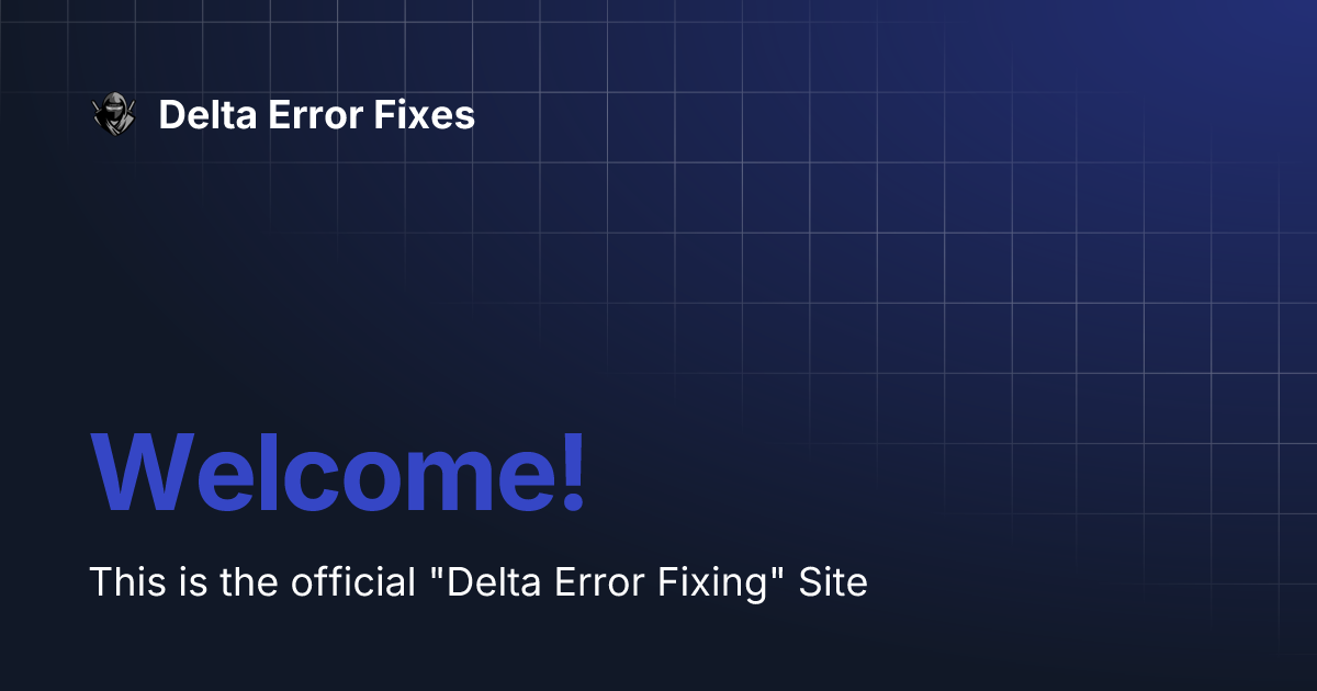 Welcome! | Delta Error Fixes Welcome! | Delta Error Fixes